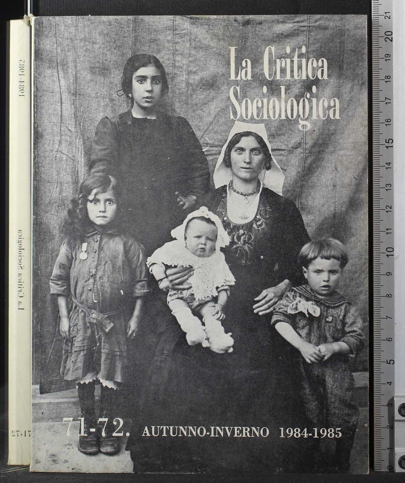 La Critica Sociologica - N 71-72, Autunno/Inverno 1984-1985 - 1985